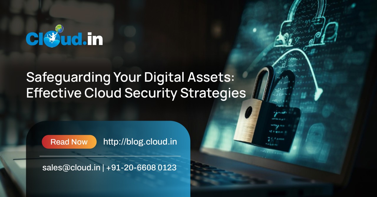 Safeguarding Your Digital Assets: Effective Cloud Security Strategies Safeguarding Your Digital Assets: Effective Cloud Security Strategies