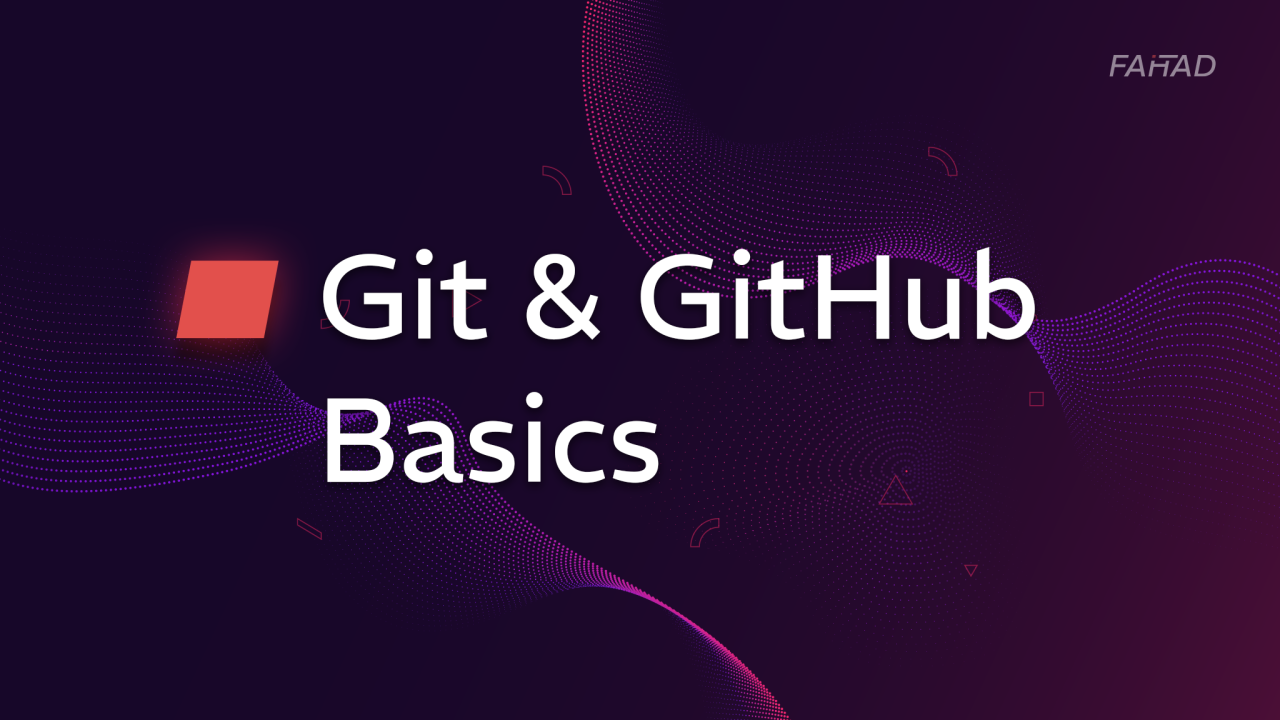 Git & Git Hub Basics Git & Git Hub Basics