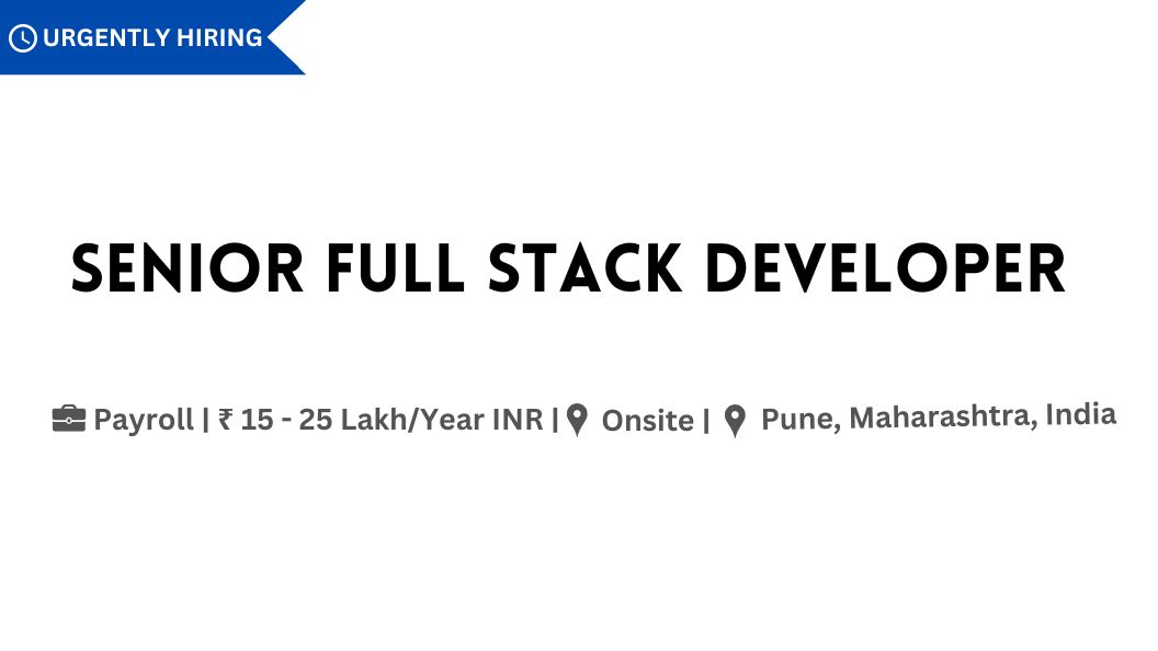 Senior Full Stack Developer Job | Pune | 15 - 25Lakh | Onsite Senior Full Stack Developer Job | Pune | 15 - 25Lakh | Onsite