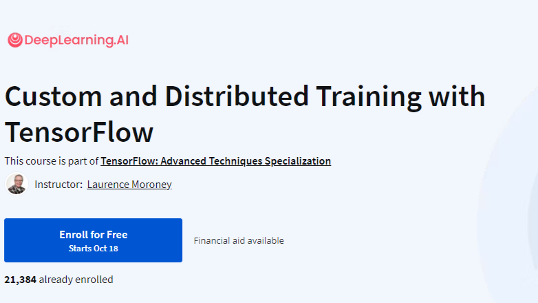 Custom and Distributed Training with TensorFlow Custom and Distributed Training with TensorFlow