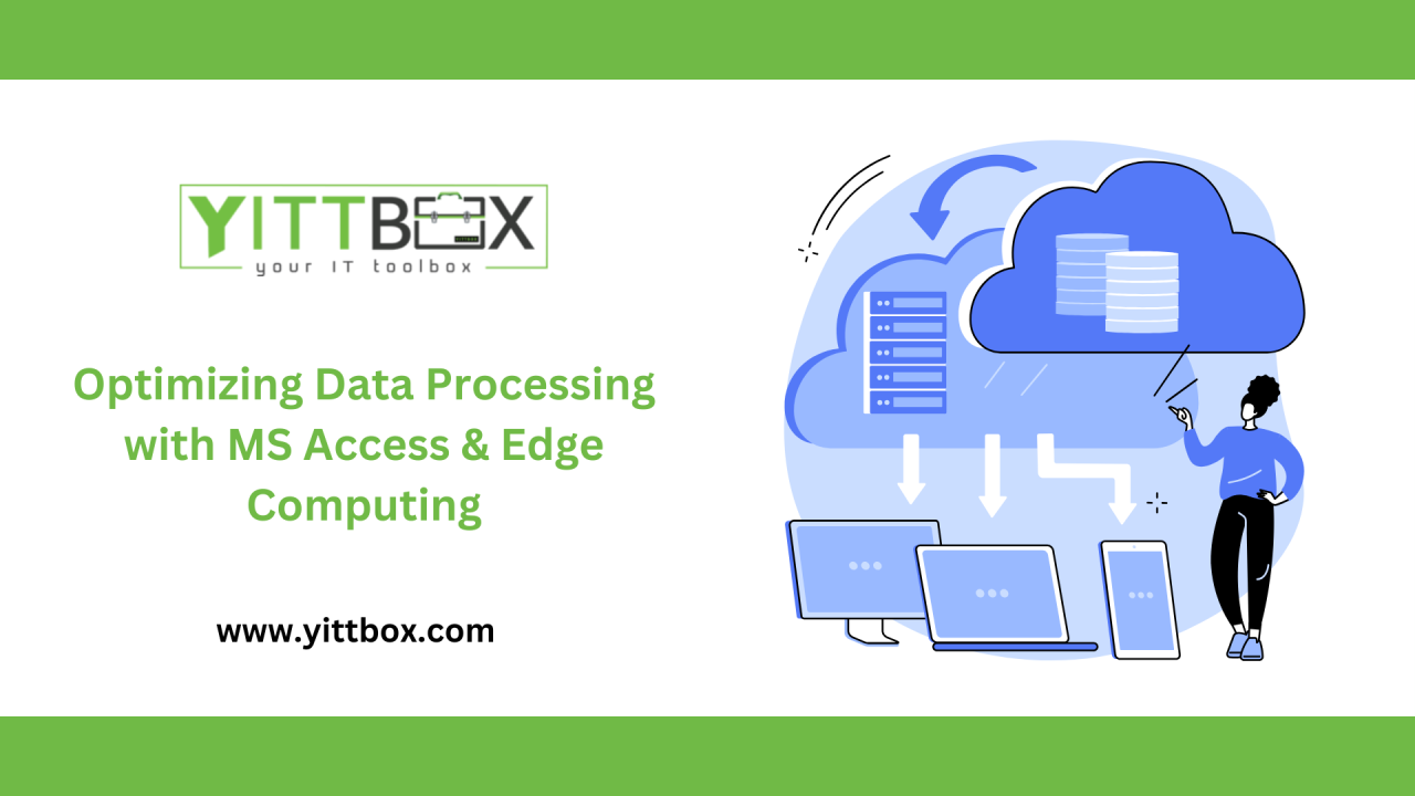 Optimizing Data Processing with MS Access & Edge Computing Optimizing Data Processing with MS Access & Edge Computing