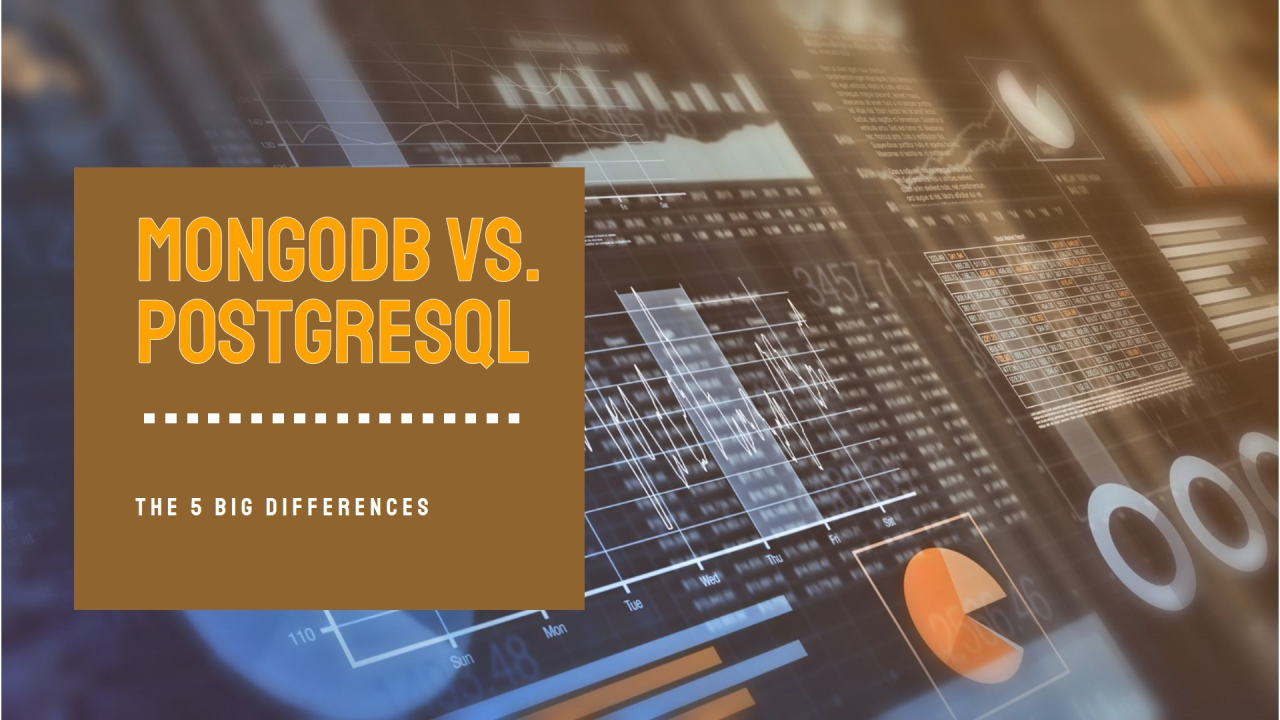 MongoDB vs. PostgreSQL – The 5 Big Differences MongoDB vs. PostgreSQL – The 5 Big Differences