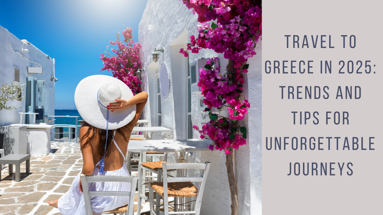 Travel to Greece in 2025: Trends and Tips for Unforgettable Journeys ... Travel to Greece in 2025: Trends and Tips for Unforgettable Journeys ...