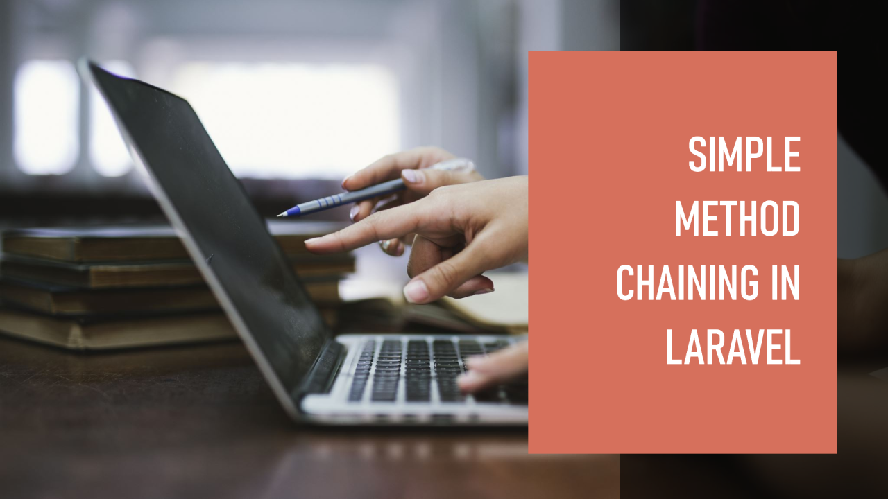 Laravel Method Chaining: Elegantly Simplifying Code Laravel Method Chaining: Elegantly Simplifying Code