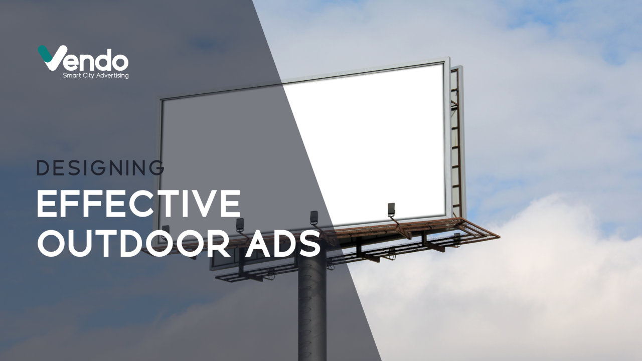 Designing Effective Outdoor Ads: Tips and Tricks Designing Effective Outdoor Ads: Tips and Tricks