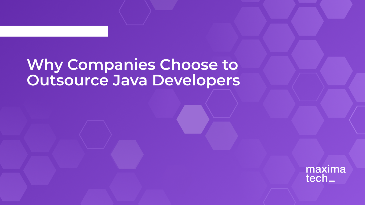 Why Companies Choose to Outsource Java Developers Why Companies Choose to Outsource Java Developers