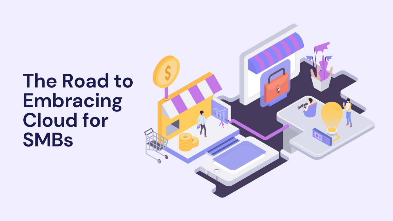 The Road to Embracing Cloud for SMBs The Road to Embracing Cloud for SMBs