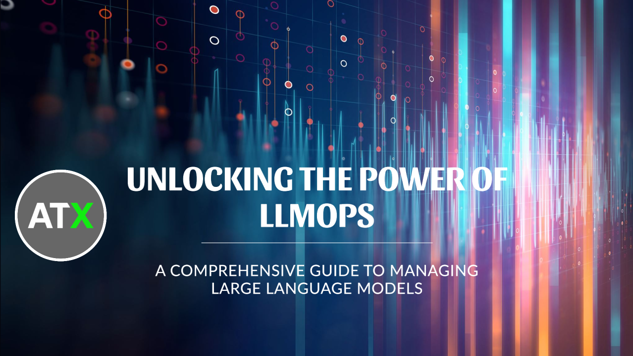 Unlocking the Power of LLMOps : A Comprehensive Guide to Managing Large ... Unlocking the Power of LLMOps : A Comprehensive Guide to Managing Large ...