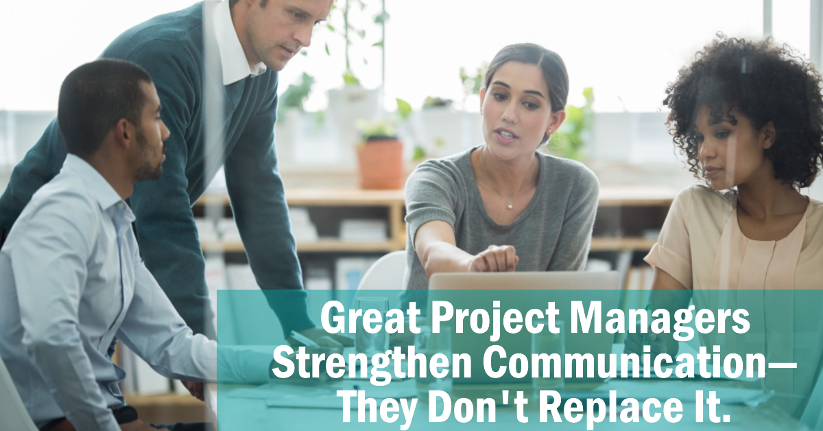 Mastering Project Management: Enhancing Communication, Not Replacing It Mastering Project Management: Enhancing Communication, Not Replacing It