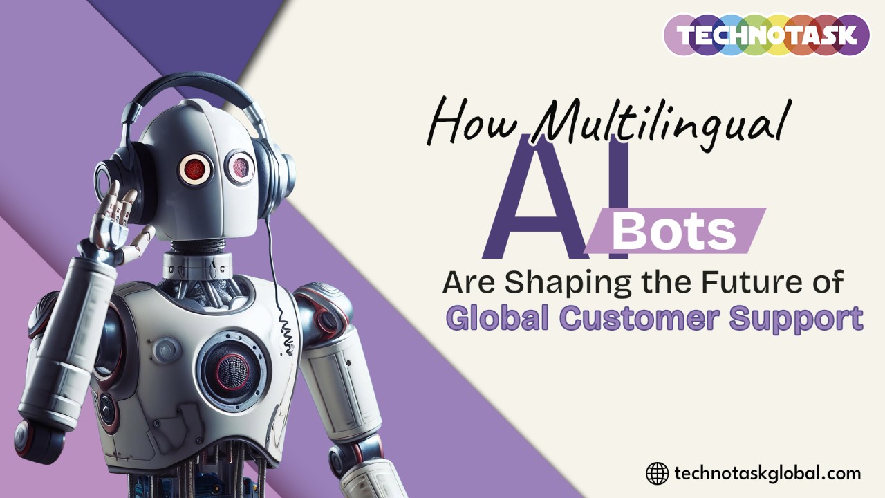 How Multilingual AI Bots Are Shaping the Future of Global Customer Support How Multilingual AI Bots Are Shaping the Future of Global Customer Support