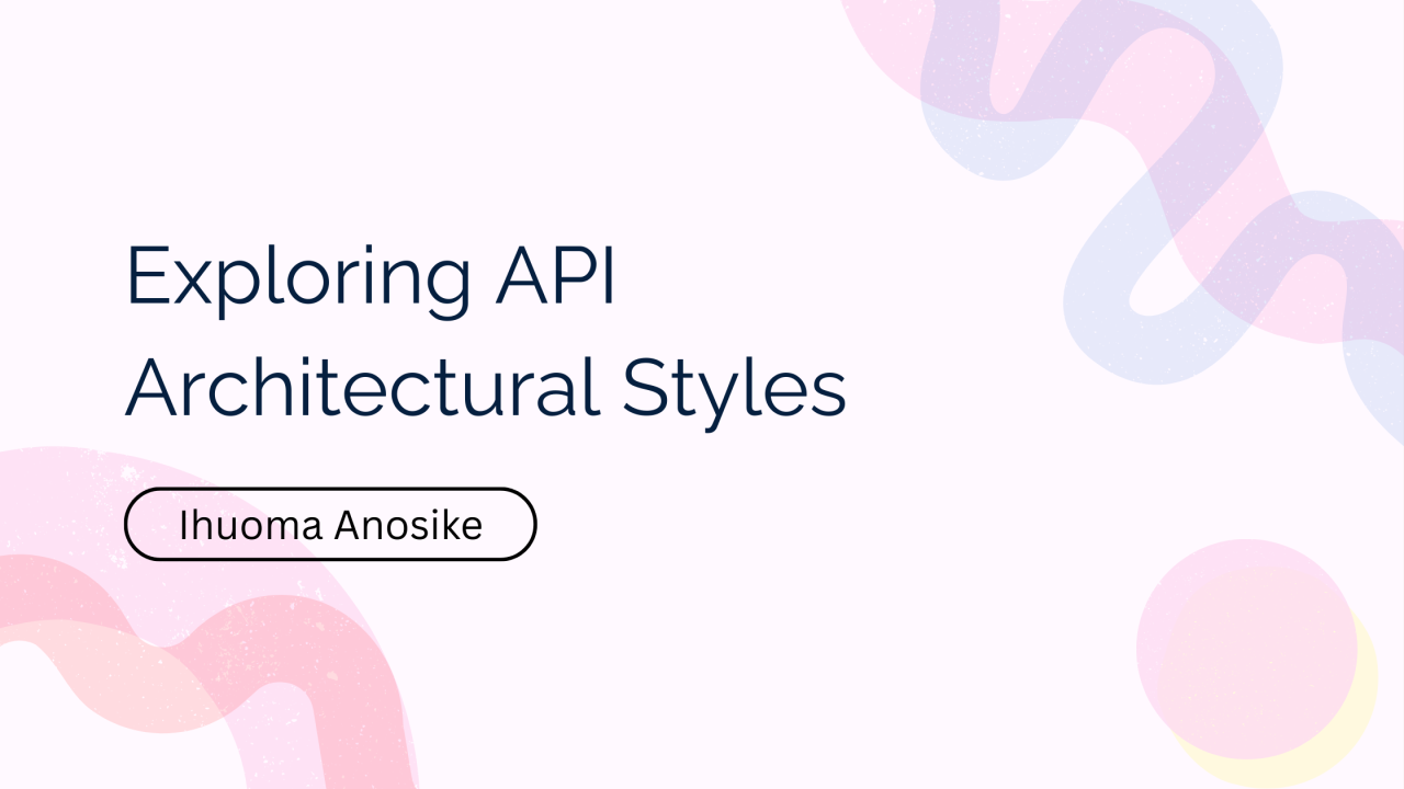 Exploring API Architectural Styles Exploring API Architectural Styles