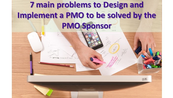 7 main problems to Design and Implement a PMO to be solved by the PMO ... 7 main problems to Design and Implement a PMO to be solved by the PMO ...