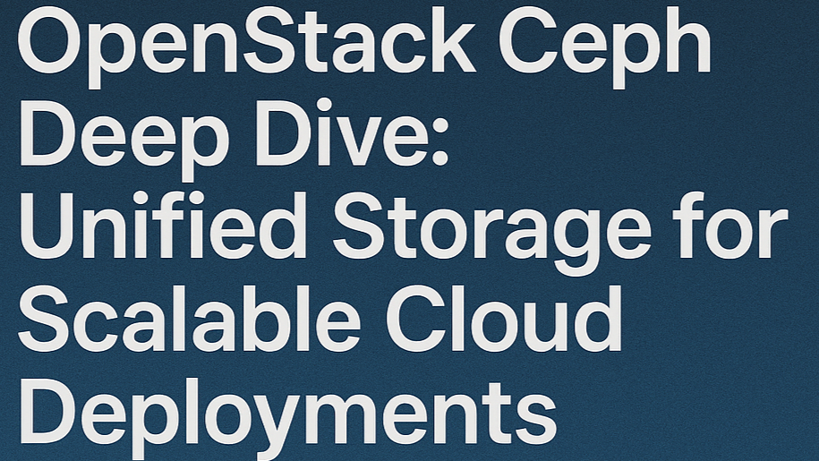 OpenStack Ceph Deep Dive: Unified Storage for Scalable Cloud Deployments OpenStack Ceph Deep Dive: Unified Storage for Scalable Cloud Deployments