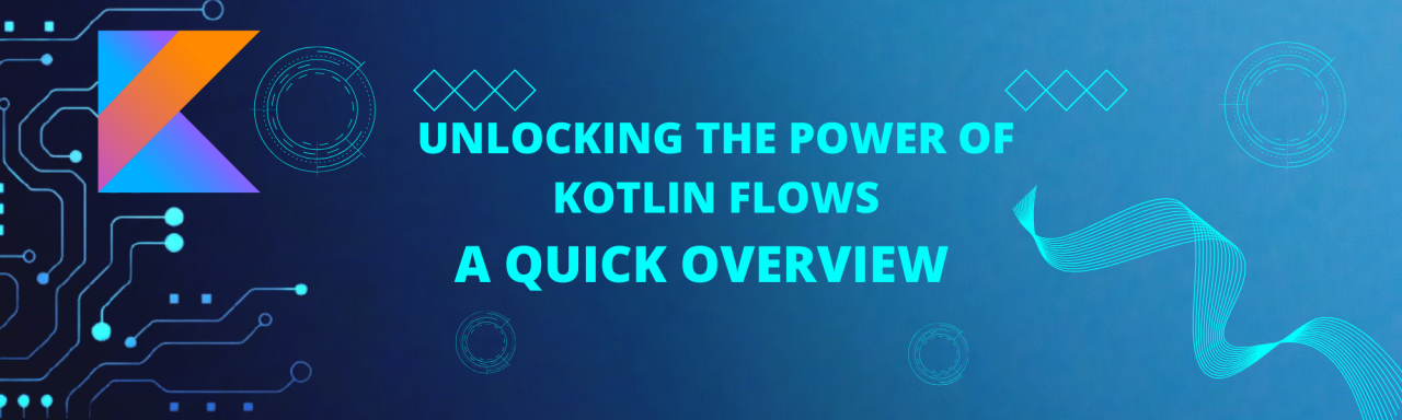 🌊 Unlocking the Power of Kotlin Flows: A Quick Overview 🌊 Unlocking the Power of Kotlin Flows: A Quick Overview