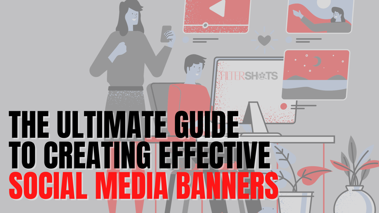 The Ultimate Guide to Creating Effective Social Media Banners The Ultimate Guide to Creating Effective Social Media Banners