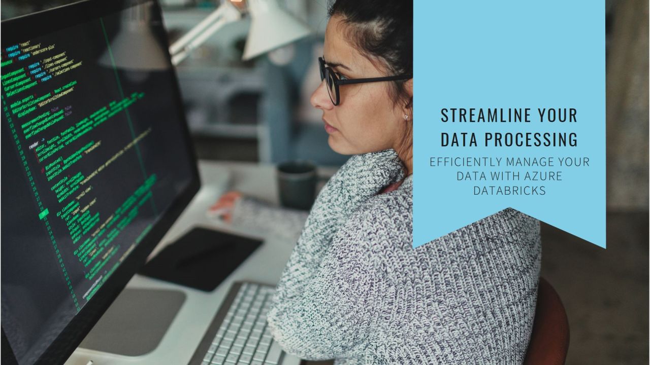 Streamlining Data Processing with Azure Databricks Streamlining Data Processing with Azure Databricks
