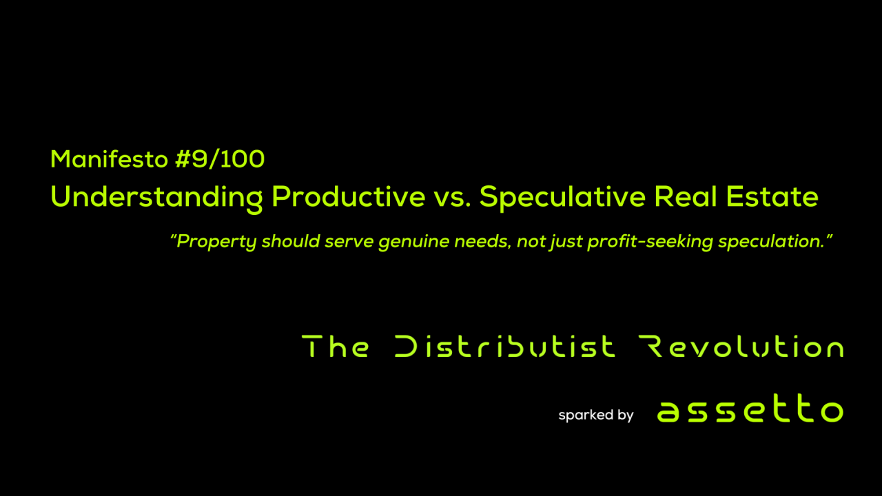 Manifesto #9/100: Understanding Productive vs. Speculative Real Estate ... Manifesto #9/100: Understanding Productive vs. Speculative Real Estate ...