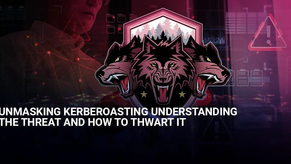 Unmasking Kerberoasting Understanding the Threat and How to Thwart It Unmasking Kerberoasting Understanding the Threat and How to Thwart It
