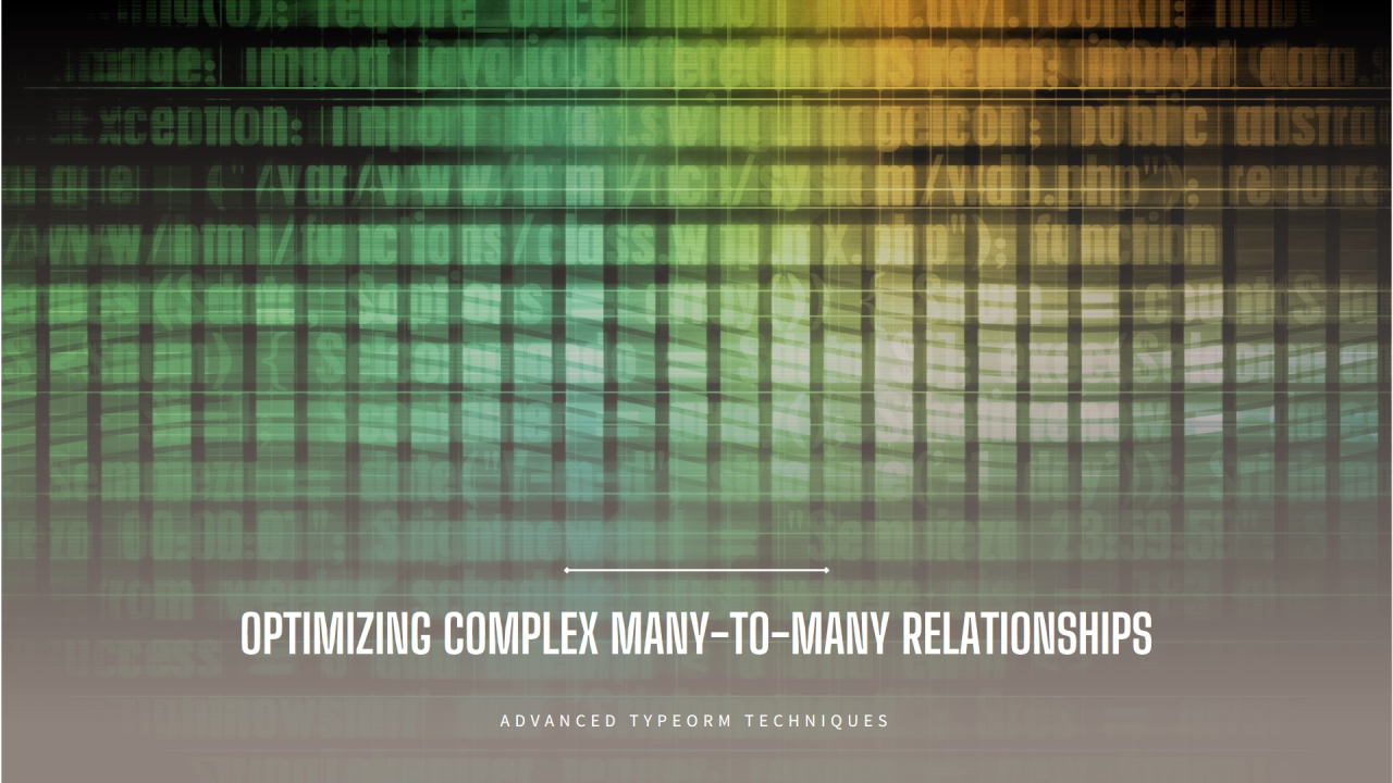 Advanced TypeORM: Complex Many-to-Many Relationships and Query ... Advanced TypeORM: Complex Many-to-Many Relationships and Query ...