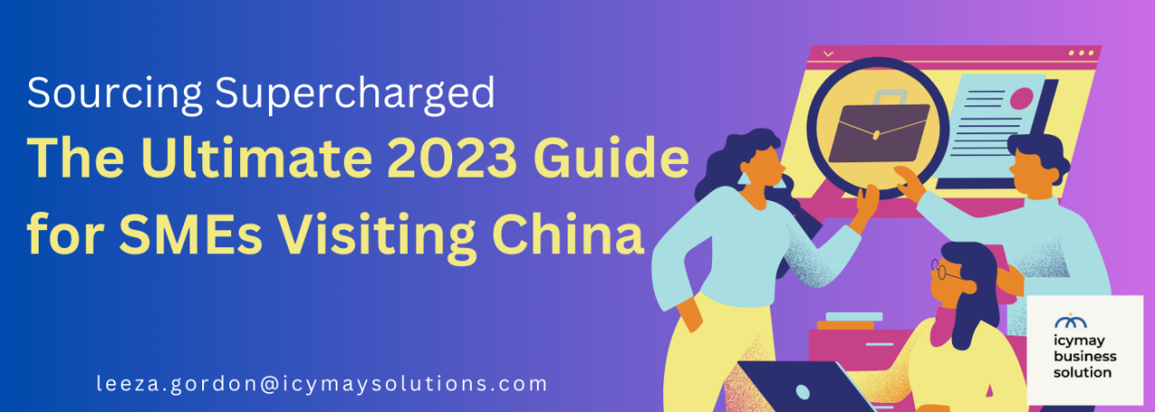 Sourcing Supercharged: The Ultimate 2023 Guide for SMEs Visiting China Sourcing Supercharged: The Ultimate 2023 Guide for SMEs Visiting China