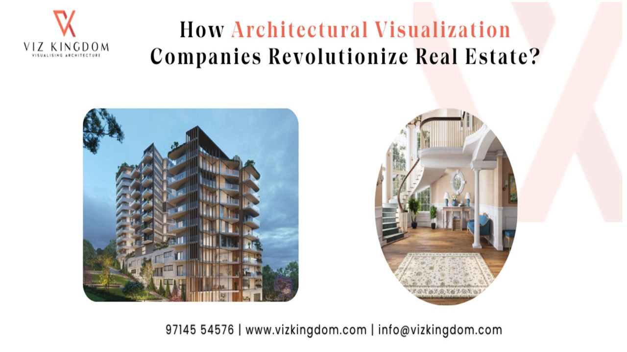 How Architectural Visualization Companies Revolutionize Real Estate ... How Architectural Visualization Companies Revolutionize Real Estate ...