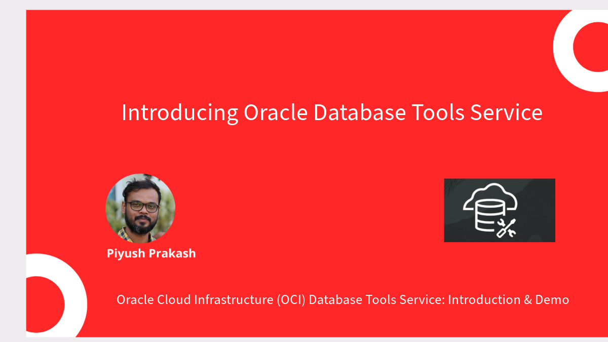 OCI: Introducing Oracle Database Tools Service OCI: Introducing Oracle Database Tools Service