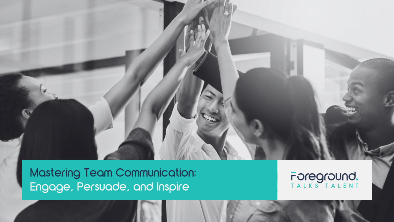 Mastering Team Communication: Engage, Persuade, and Inspire Mastering Team Communication: Engage, Persuade, and Inspire