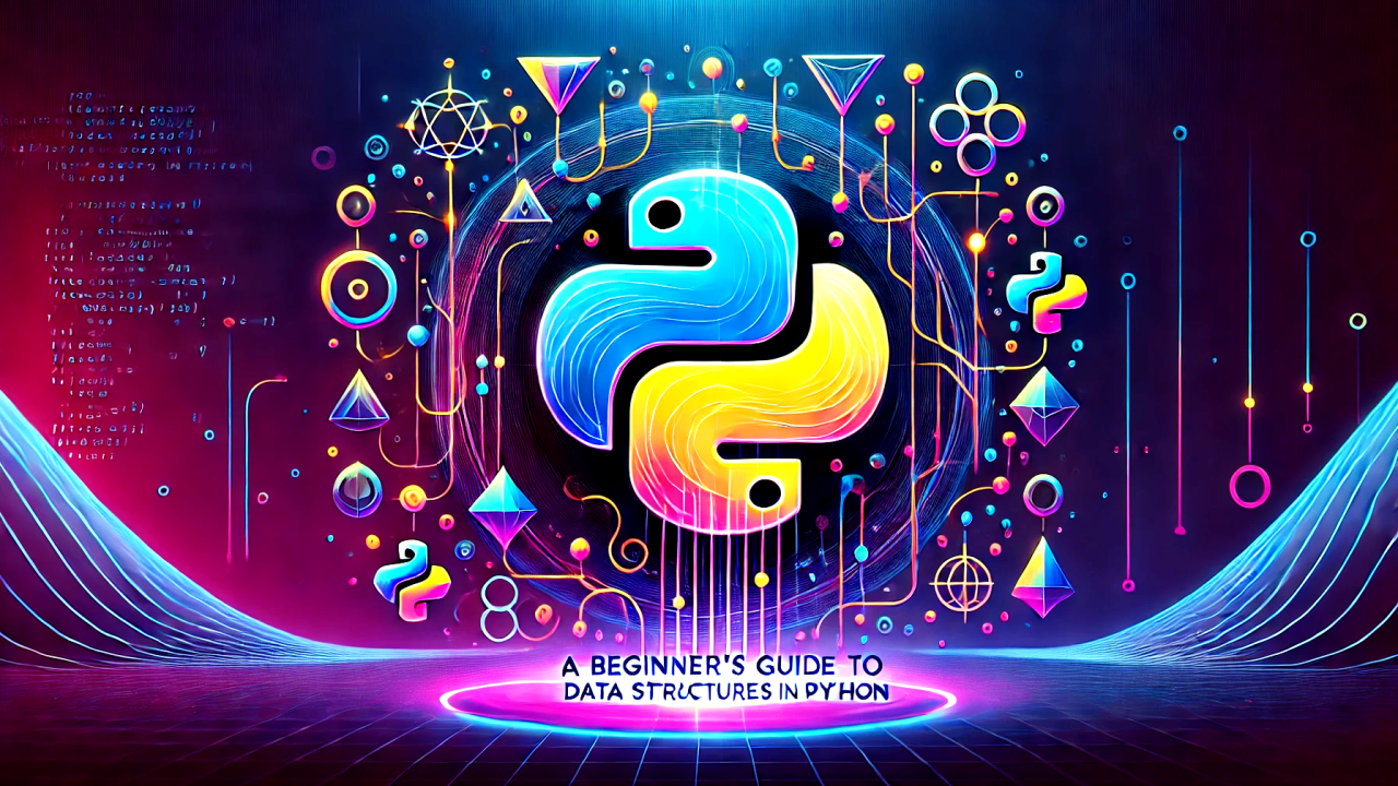 Beginner’s Guide to Data Structures in Python Beginner’s Guide to Data Structures in Python
