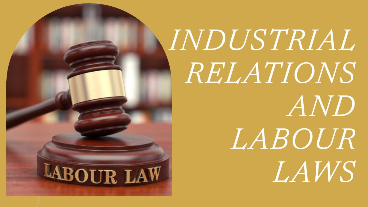 Industrial Relations and Labour Laws!! Industrial Relations and Labour Laws!!