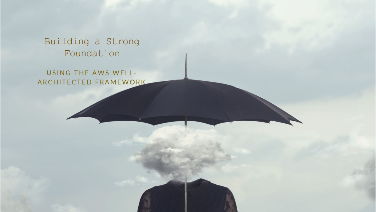 AWS Well-Architected Framework? AWS Well-Architected Framework?