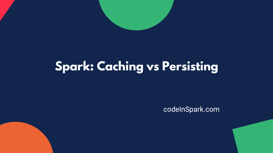 Spark - Caching vs Persisting Spark - Caching vs Persisting