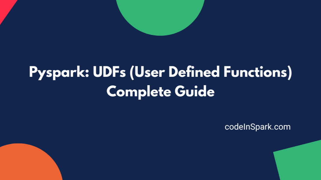 PySpark UDFs (User-Defined Functions) - Complete Guide PySpark UDFs (User-Defined Functions) - Complete Guide