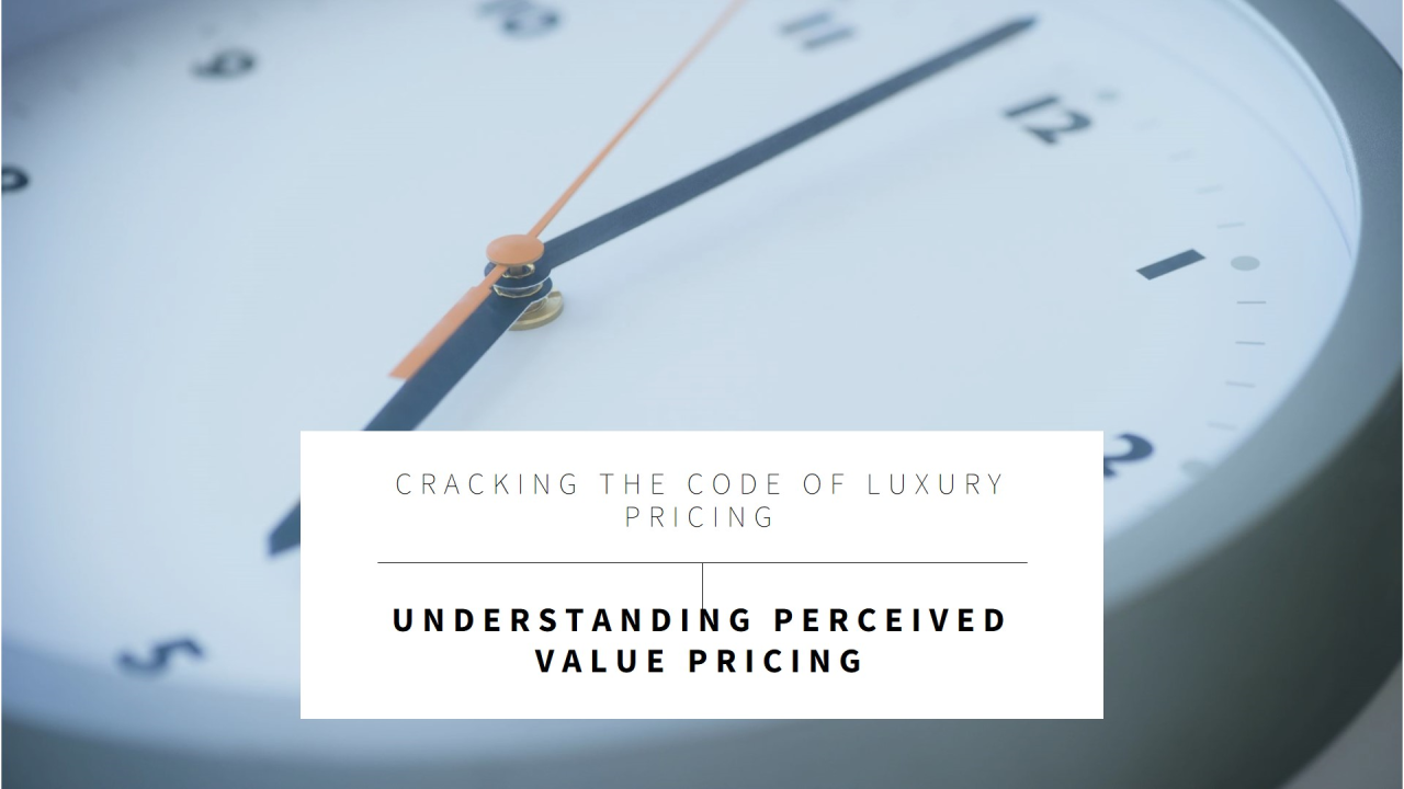 Understanding Perceived Value Pricing for Luxury Goods Understanding Perceived Value Pricing for Luxury Goods