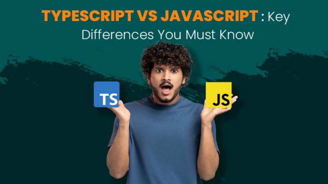 TypeScript VS JavaScript: Key Differences You Must Know TypeScript VS JavaScript: Key Differences You Must Know