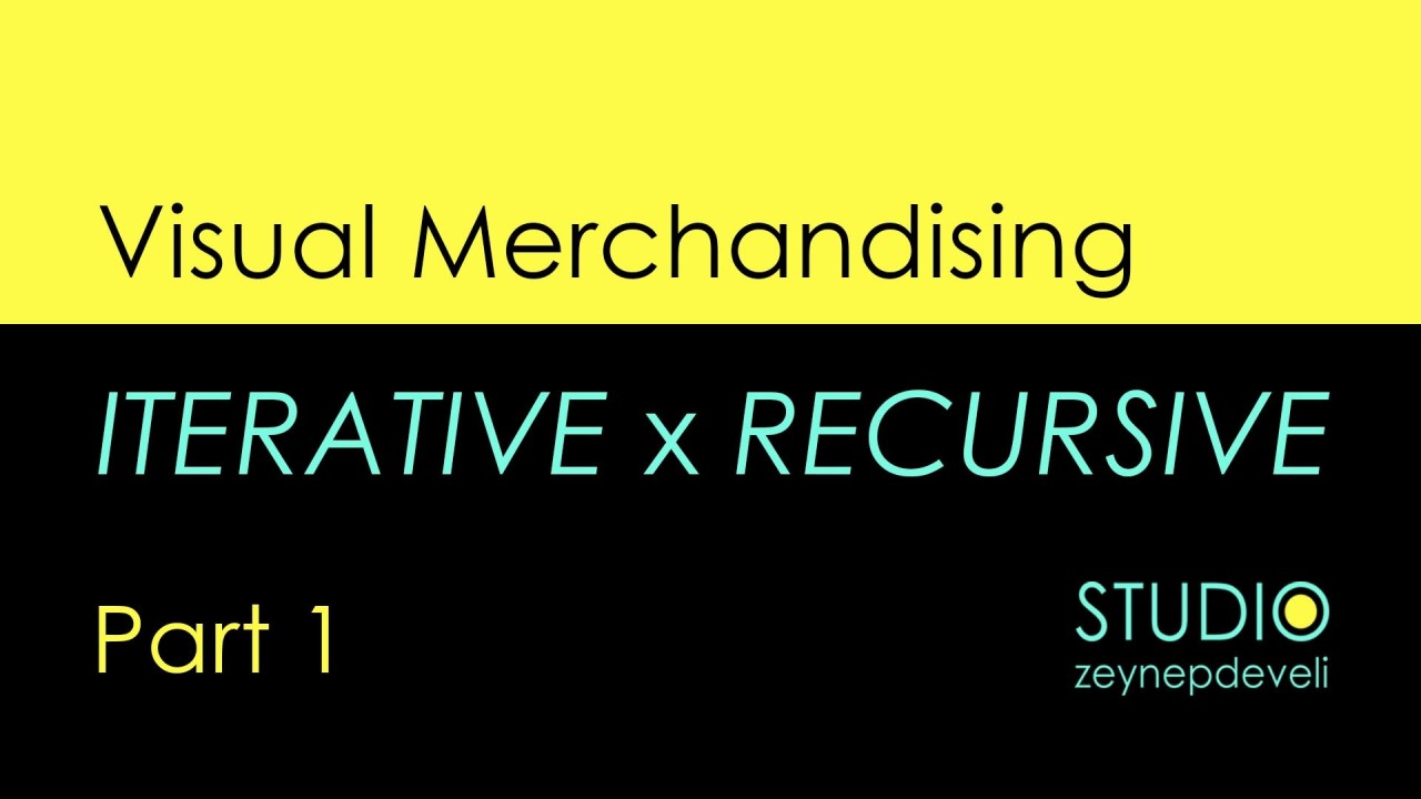 Iterative and Recursive Visual Merchandising | Zeynep Develi Iterative and Recursive Visual Merchandising | Zeynep Develi