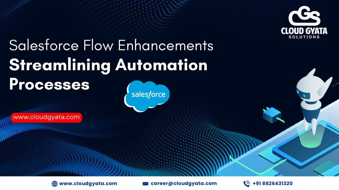 Salesforce Flow Enhancements: Streamlining Automation Processes Salesforce Flow Enhancements: Streamlining Automation Processes