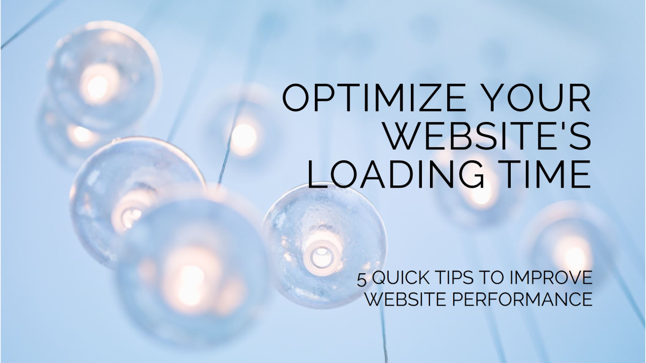 Is Your Website Dragging? 5 Quick Tips to Optimize Loading Times Is Your Website Dragging? 5 Quick Tips to Optimize Loading Times