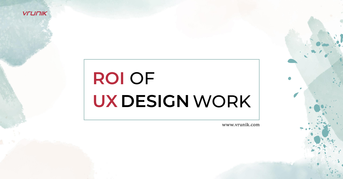 The ROI of UX Design | Vrunik Solutions The ROI of UX Design | Vrunik Solutions
