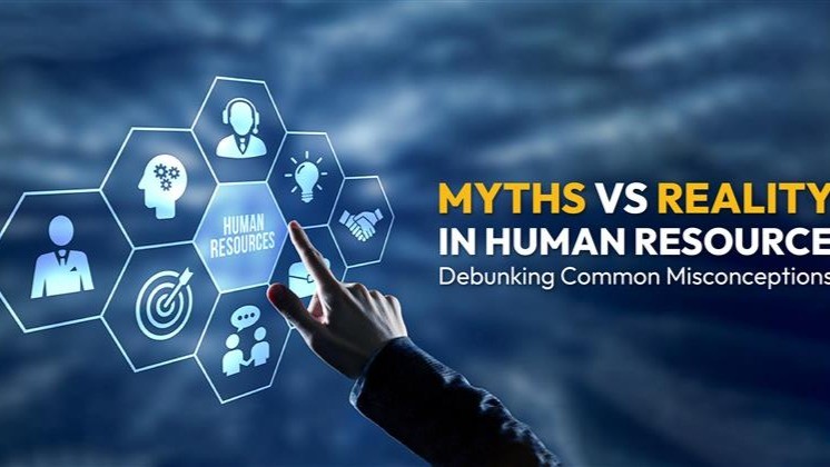 Myths vs. Reality in HR: Debunking Common Misconceptions Myths vs. Reality in HR: Debunking Common Misconceptions