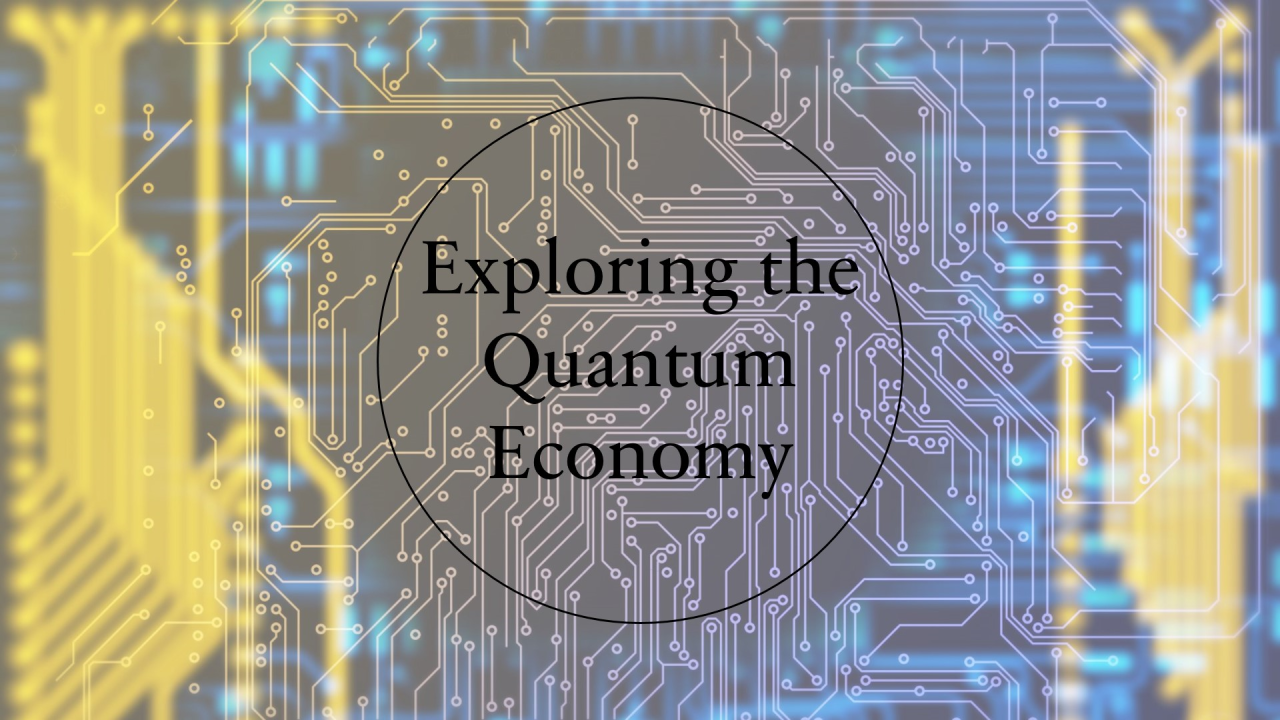 Exploring the Quantum Economy: Unlocking Benefits and Tackling ... Exploring the Quantum Economy: Unlocking Benefits and Tackling ...