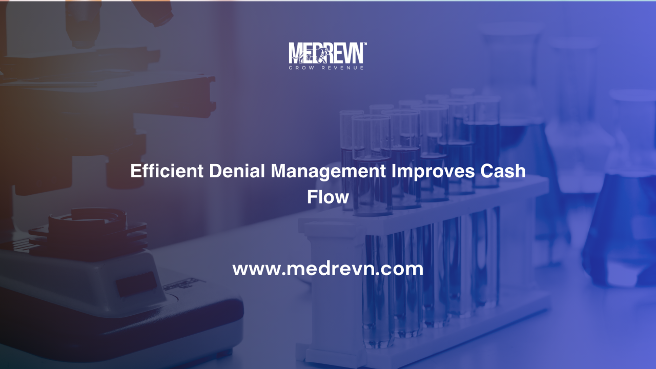 Efficient Denial Management Improves Cash Flow Efficient Denial Management Improves Cash Flow