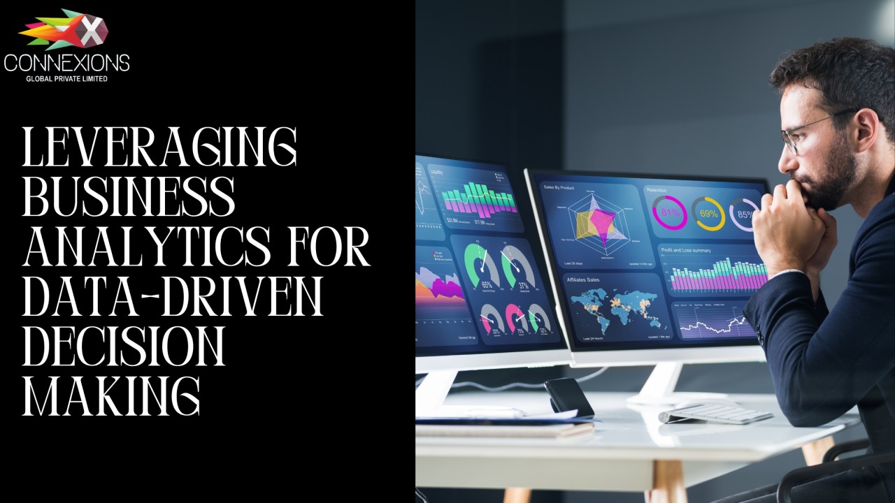 Leveraging Business Analytics for Data-Driven Decision Making Leveraging Business Analytics for Data-Driven Decision Making