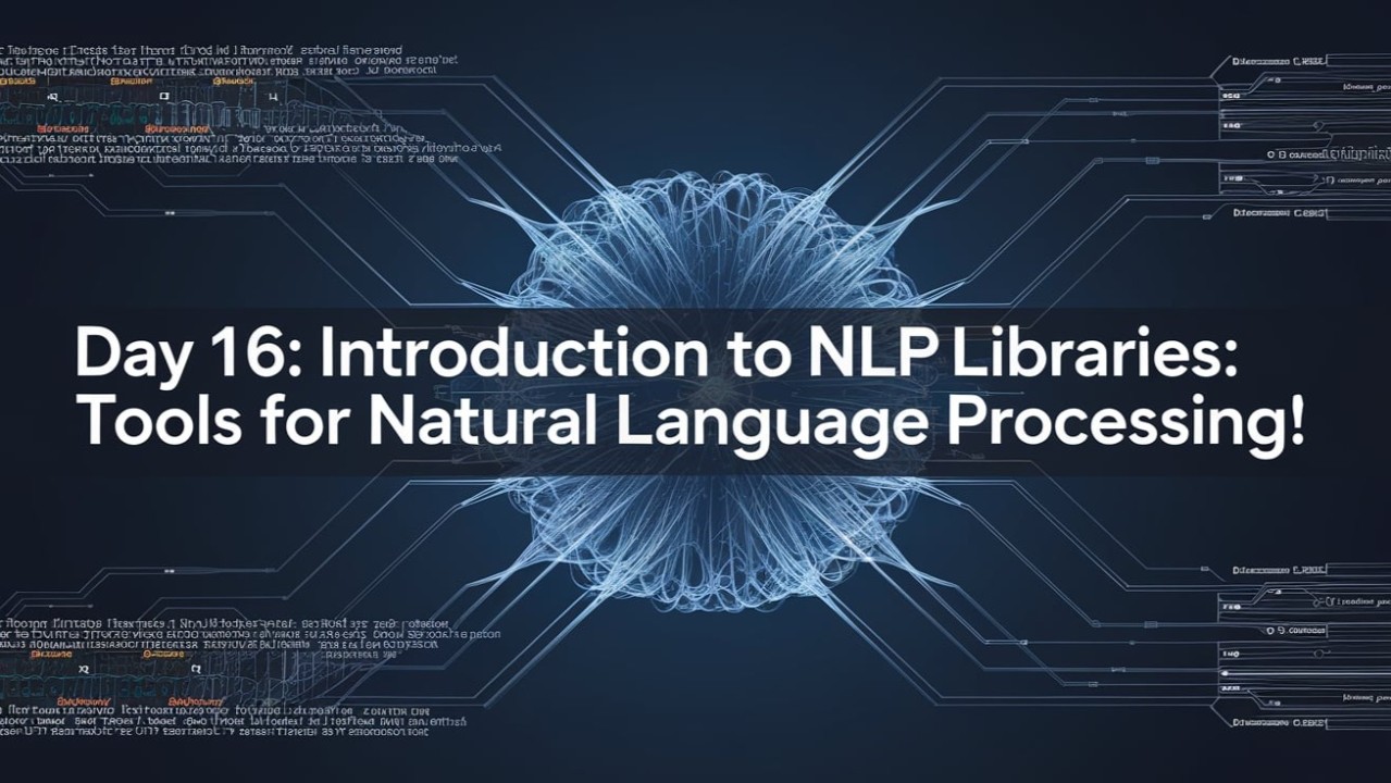Day 16: Introduction to NLP Libraries: Tools for Natural Language ... Day 16: Introduction to NLP Libraries: Tools for Natural Language ...