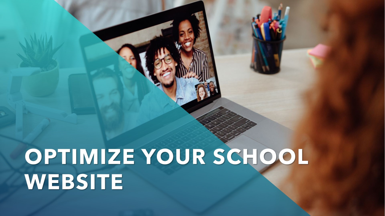 How to Optimize Your School Website for Admissions How to Optimize Your School Website for Admissions