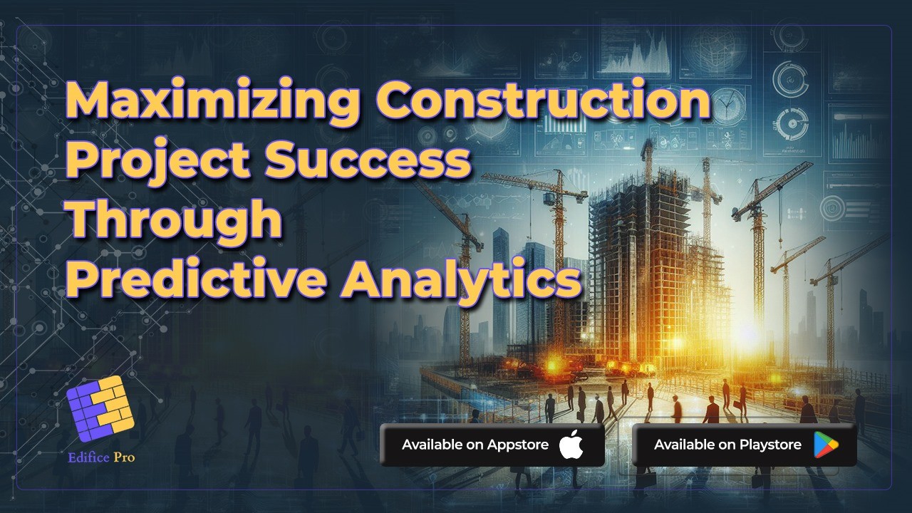 Maximizing Construction Project Success Through Predictive Analytics Maximizing Construction Project Success Through Predictive Analytics