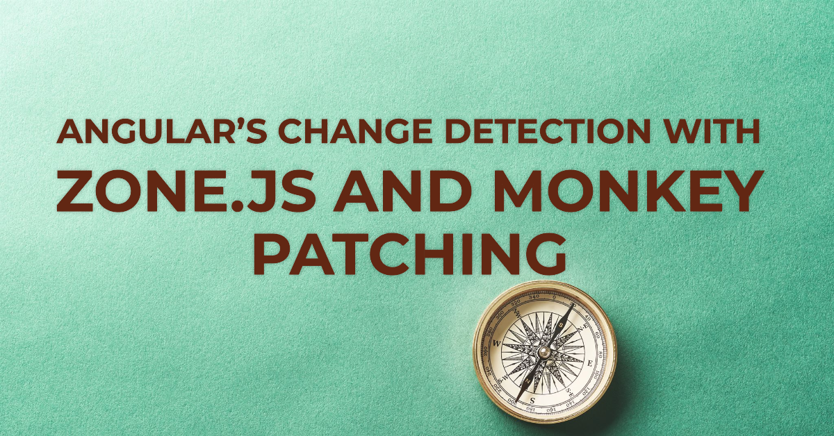 Unlocking Angular’s Change Detection with Zone.js and Monkey Patching Unlocking Angular’s Change Detection with Zone.js and Monkey Patching