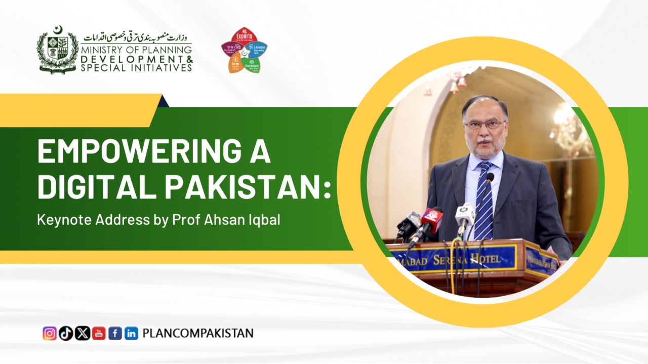Prof. Ahsan Iqbal Urges Long-Term Policy Consistency for Digital Growth Prof. Ahsan Iqbal Urges Long-Term Policy Consistency for Digital Growth