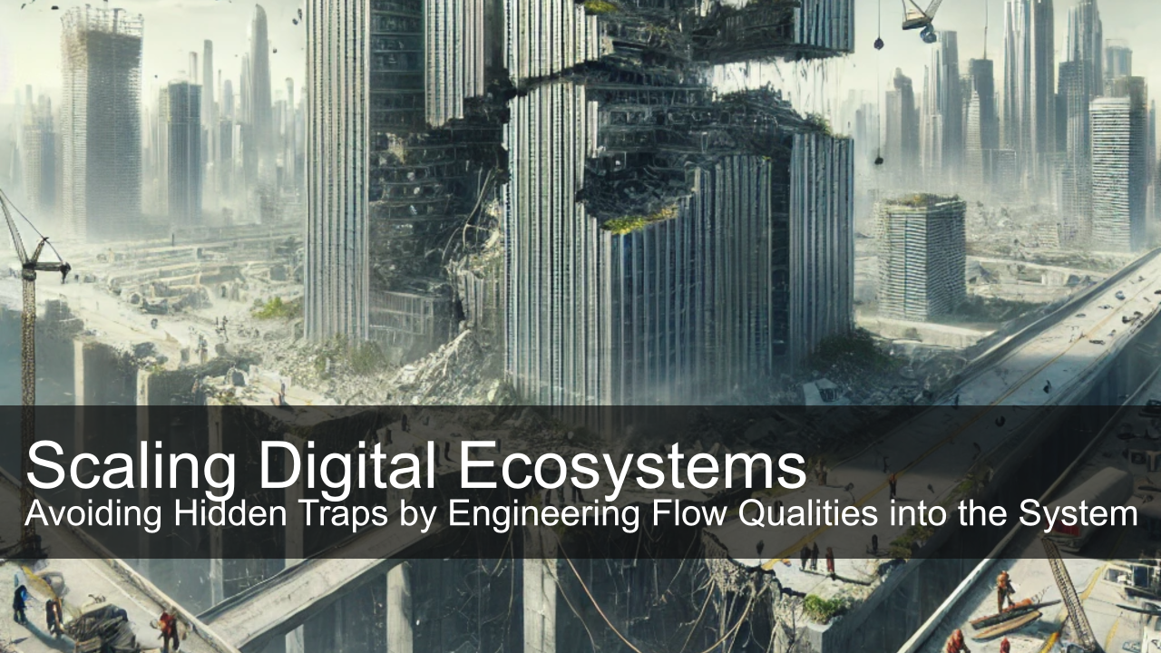 Scaling Digital Ecosystems – Avoiding Hidden Traps by Engineering Flow ... Scaling Digital Ecosystems – Avoiding Hidden Traps by Engineering Flow ...