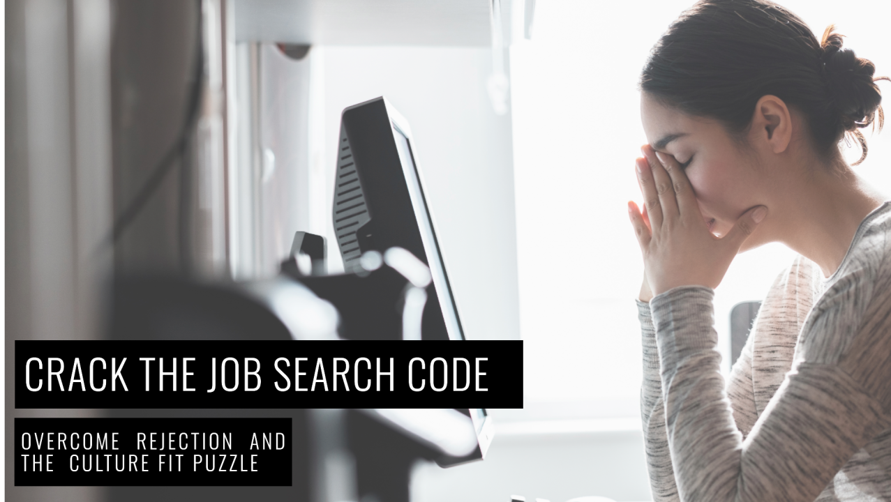 Cracking the Job Search Code: Overcoming Rejection and the Culture Fit ... Cracking the Job Search Code: Overcoming Rejection and the Culture Fit ...