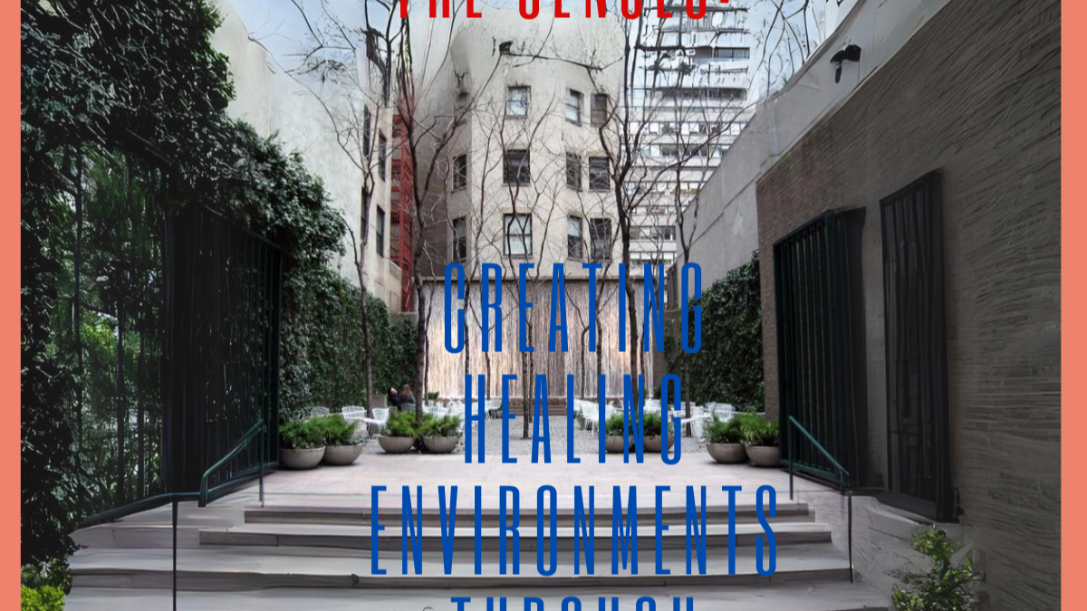 Designing for the Senses: Creating Healing Environments through ... Designing for the Senses: Creating Healing Environments through ...